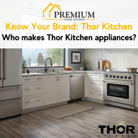 Who Makes Thor Appliances? – Premium Home Source